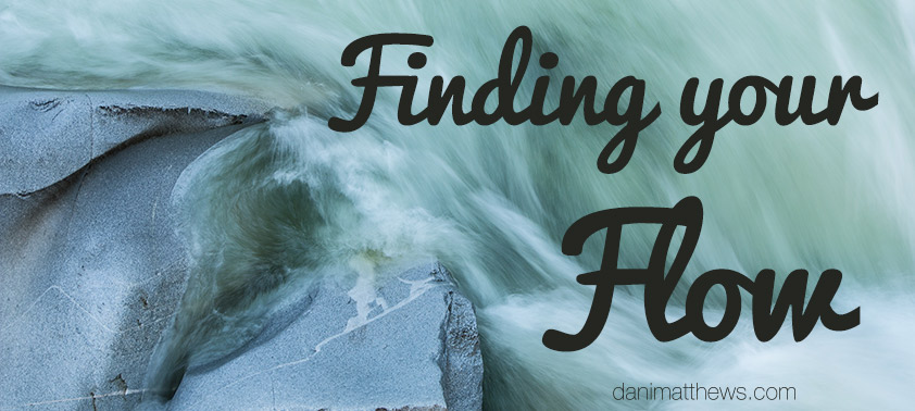 Finding your Flow | Dani Matthews